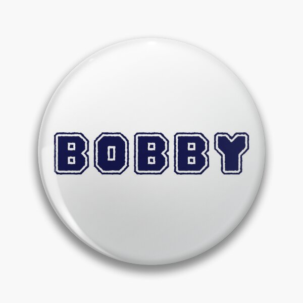 Bobby Name Pins and Buttons | Redbubble