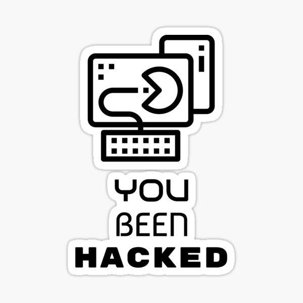 "You been hacked " Sticker by Errorinsystem | Redbubble