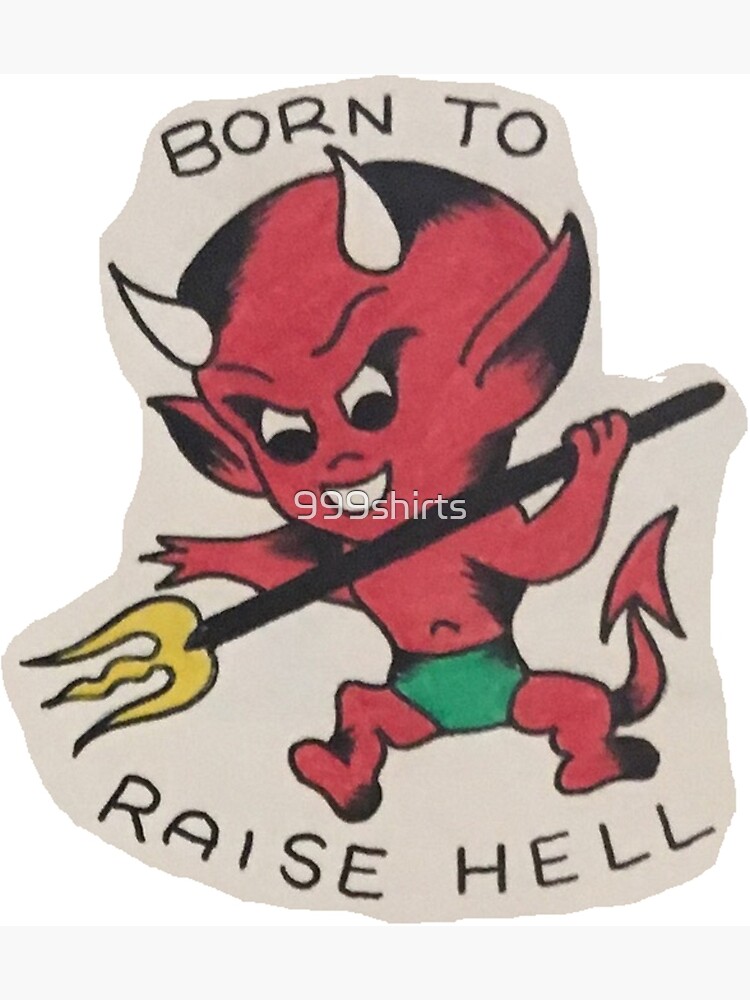 "BORN TO RAISE HELL HOT DEVIL TATTOO DESIGN" Poster for Sale by 999shirts | Redbubble