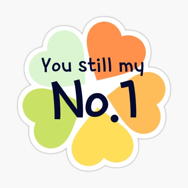 "You still my number one" Sticker for Sale by emptysky1201 | Redbubble