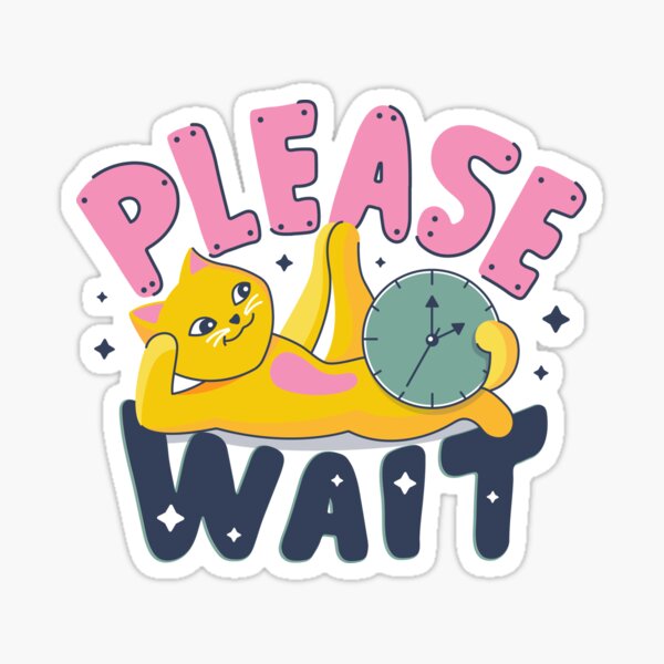 "Please Wait Cat " Sticker for Sale by elcapitano12 | Redbubble