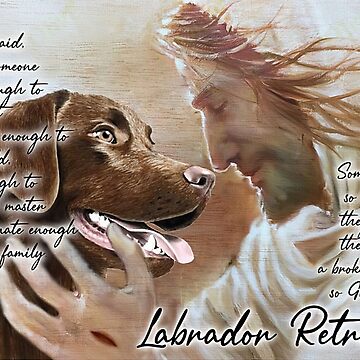 "Labrador Retriever Dog God - God Once Said " I Need Someone Strong ...