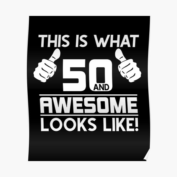 "50th Birthday Gift - This is What 50 and Awesome Looks Like!" Poster ...