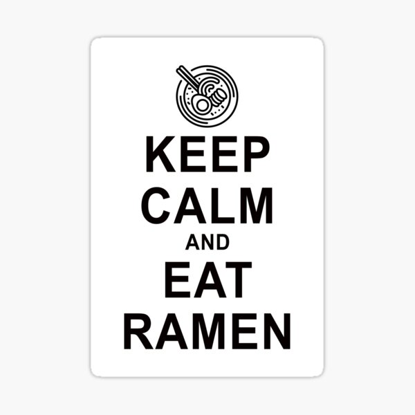 "Keep Calm And Eat Ramen" Sticker for Sale by PanosTsalig | Redbubble