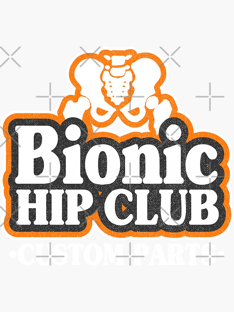 "Bionic Hip Club Logo 70s Hip Replacement Surgery" Sticker for Sale by ...