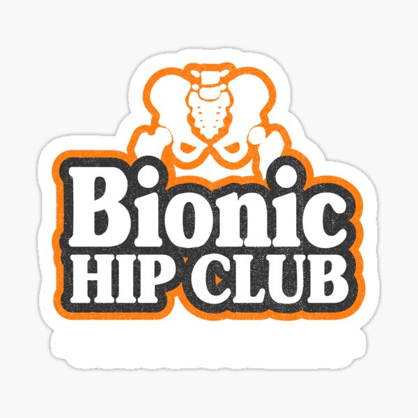 "Bionic Hip Club Logo 70s Hip Replacement Surgery" Sticker for Sale by ...