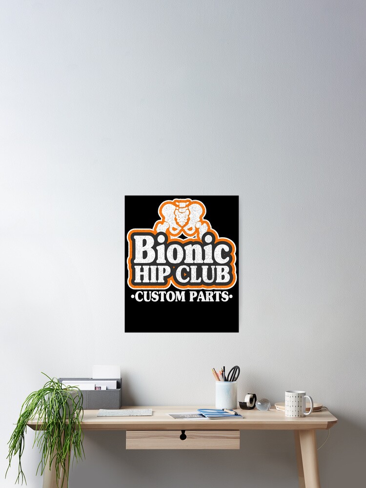 "Bionic Hip Club Logo 70s Hip Replacement Surgery" Poster by Stronzi ...