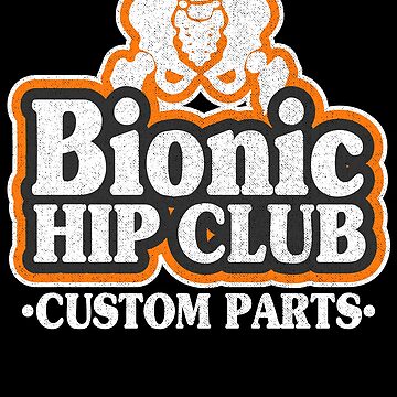 "Bionic Hip Club Logo 70s Hip Replacement Surgery" Poster by Stronzi ...