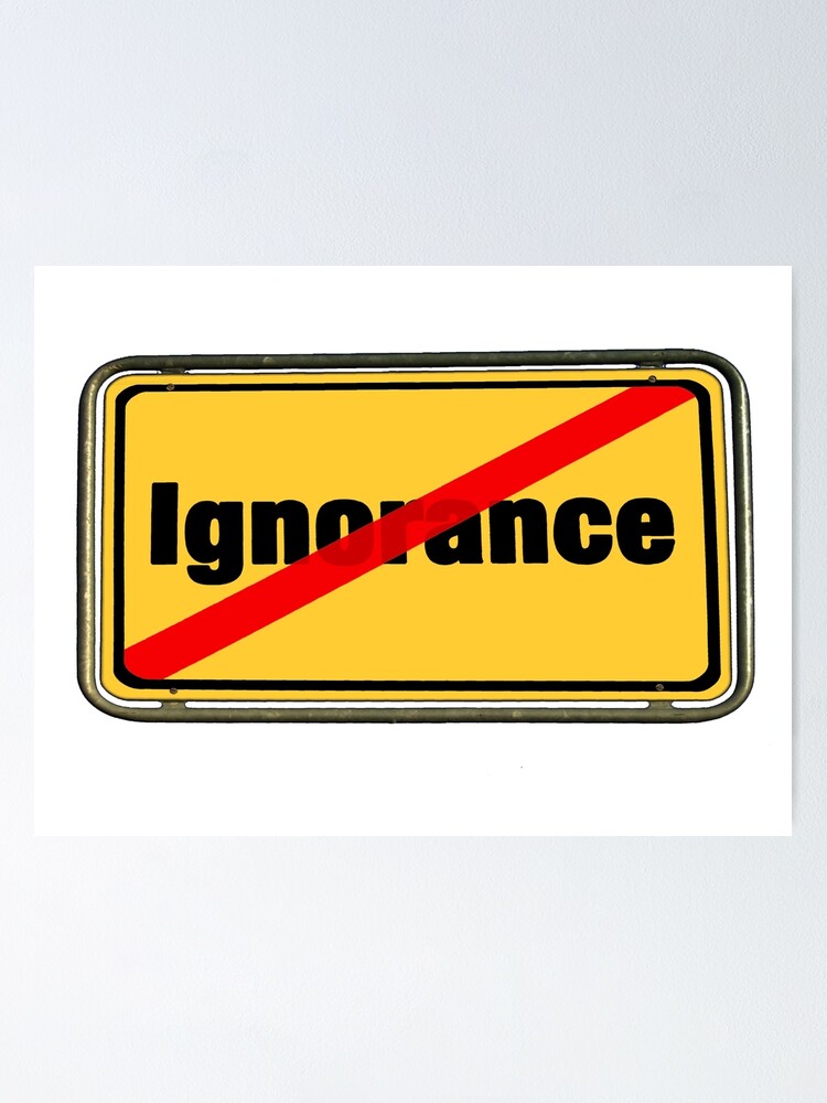 "No ignorance" Poster by Zip-Zup | Redbubble