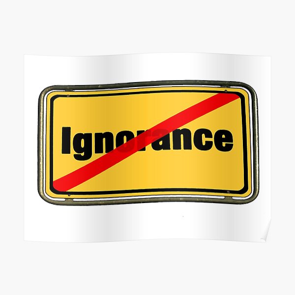 "No ignorance" Poster by Zip-Zup | Redbubble