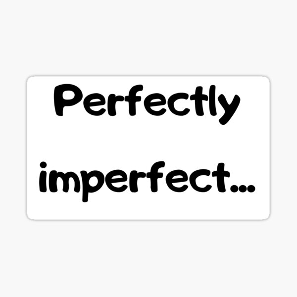"Perfectly imperfect" Sticker for Sale by DDDimaspb4444 | Redbubble