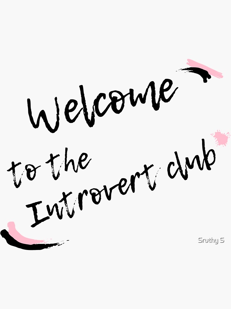 "Welcome to the introvert club!" Sticker for Sale by ssruthy | Redbubble