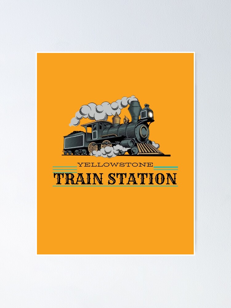 "yellowstone train station" Poster by les3soleils | Redbubble