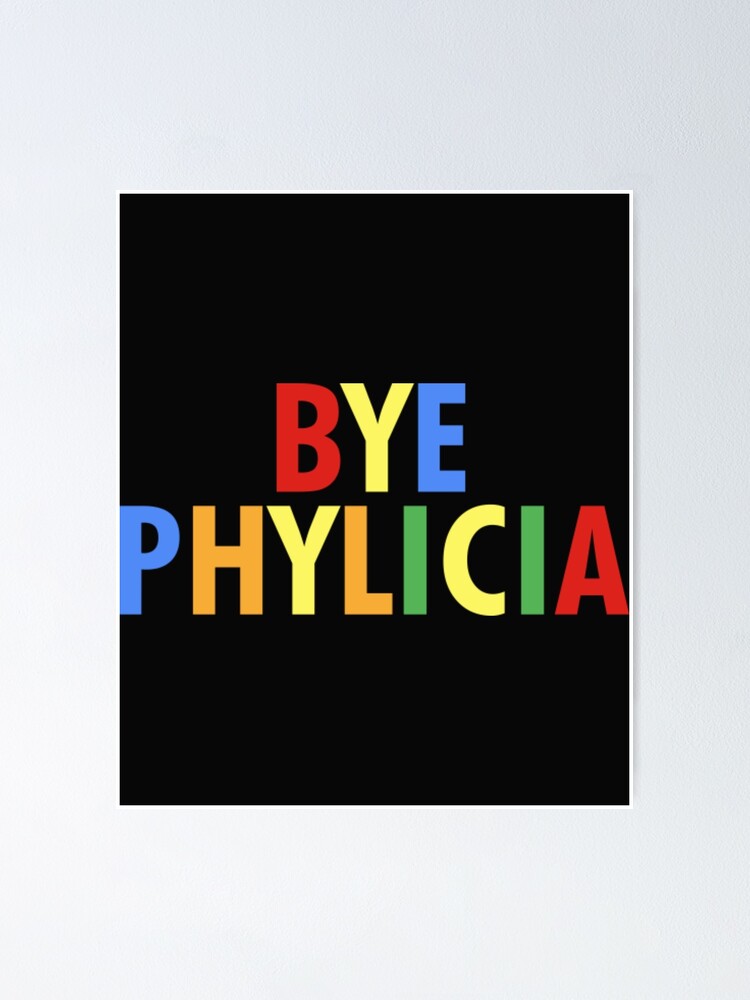 "Bye Phylicia T-ShirtBye Phylicia " Poster for Sale by Daisyshopp | Redbubble