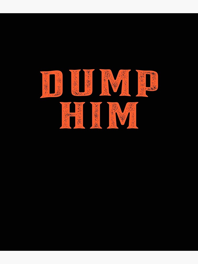 "Dump him - Dump him heart" Poster by begin-again | Redbubble