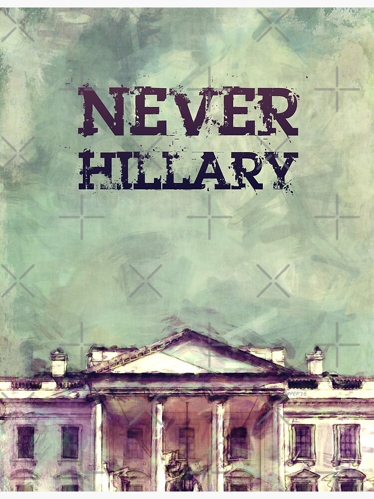 "Never Hillary Clinton " Poster for Sale by morningdance | Redbubble
