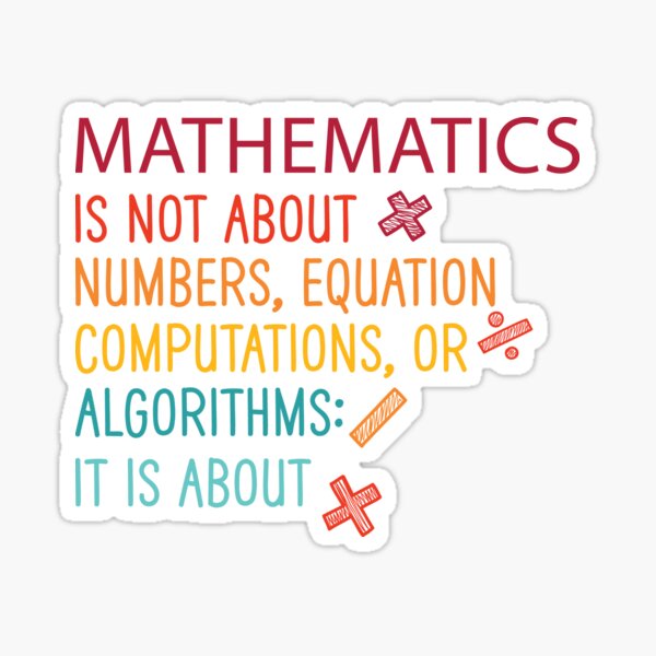 Mathematics Is Not About Numbers Equation Computations Or Algorithms It Is About Funny T