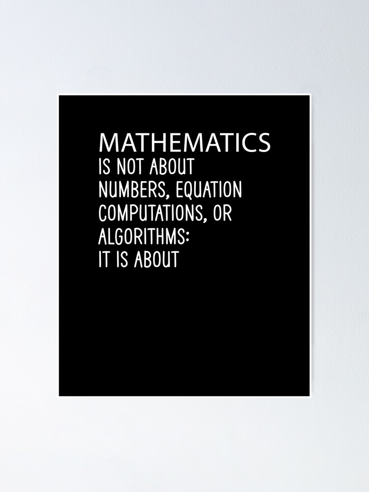 Mathematics Is Not About Numbers Equation Computations Or Algorithms It Is About Funny T