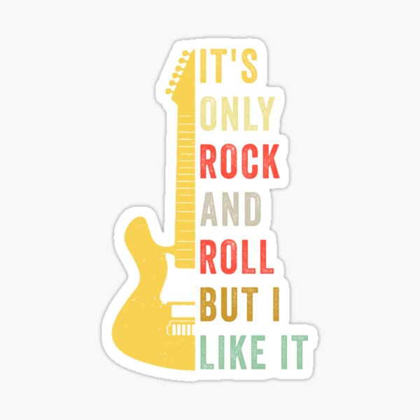 "It's Only Rock 'n' Roll But I Like It" Sticker for Sale by ...