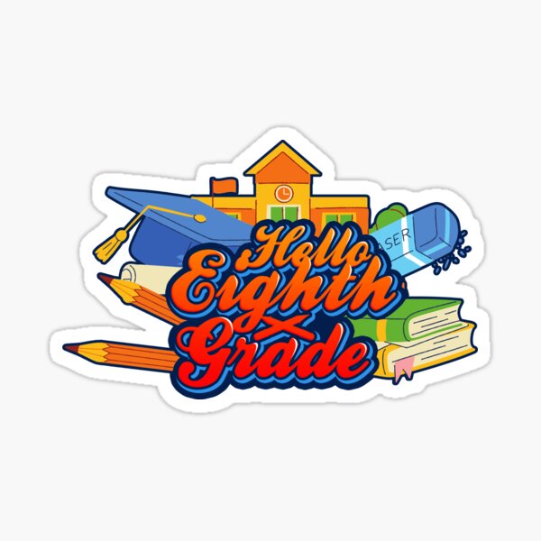 "Hello Eighth Grade" Sticker for Sale by BrandyArtSpace | Redbubble