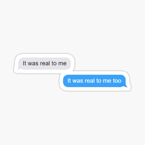 "it was real to me too" Sticker for Sale by Sumeya Qynn | Redbubble