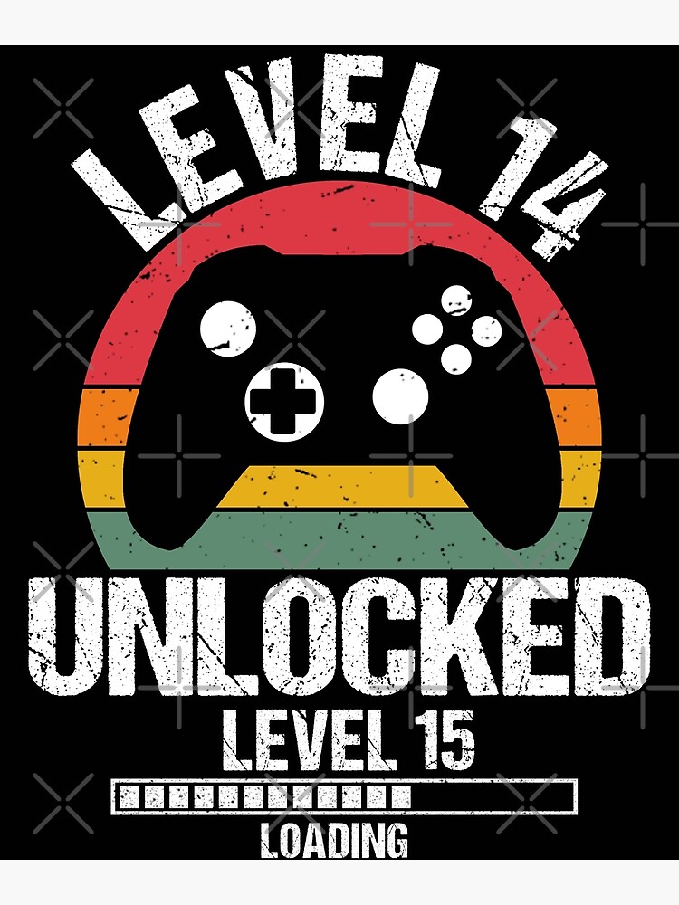 "Level 14 Unlocked Level 15 Loading 14th Birthday Gamer Gift" Poster by ...