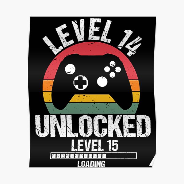 "Level 14 Unlocked Level 15 Loading 14th Birthday Gamer Gift" Poster by ...