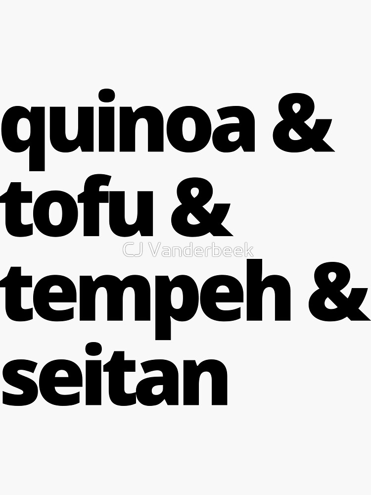 "Quinoa & Tofu & Tempeh & Seitan" Sticker for Sale by nailbitingwrite ...