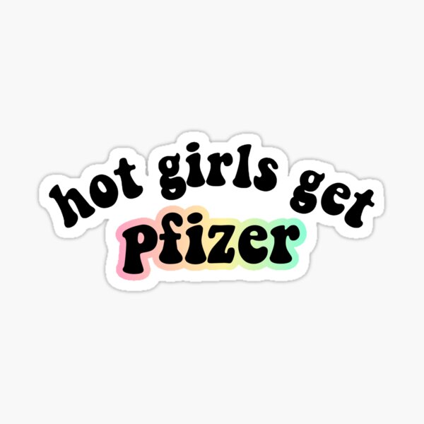 "vaccinated hot girls get pfizer sticker" Sticker for Sale by mandykamp ...