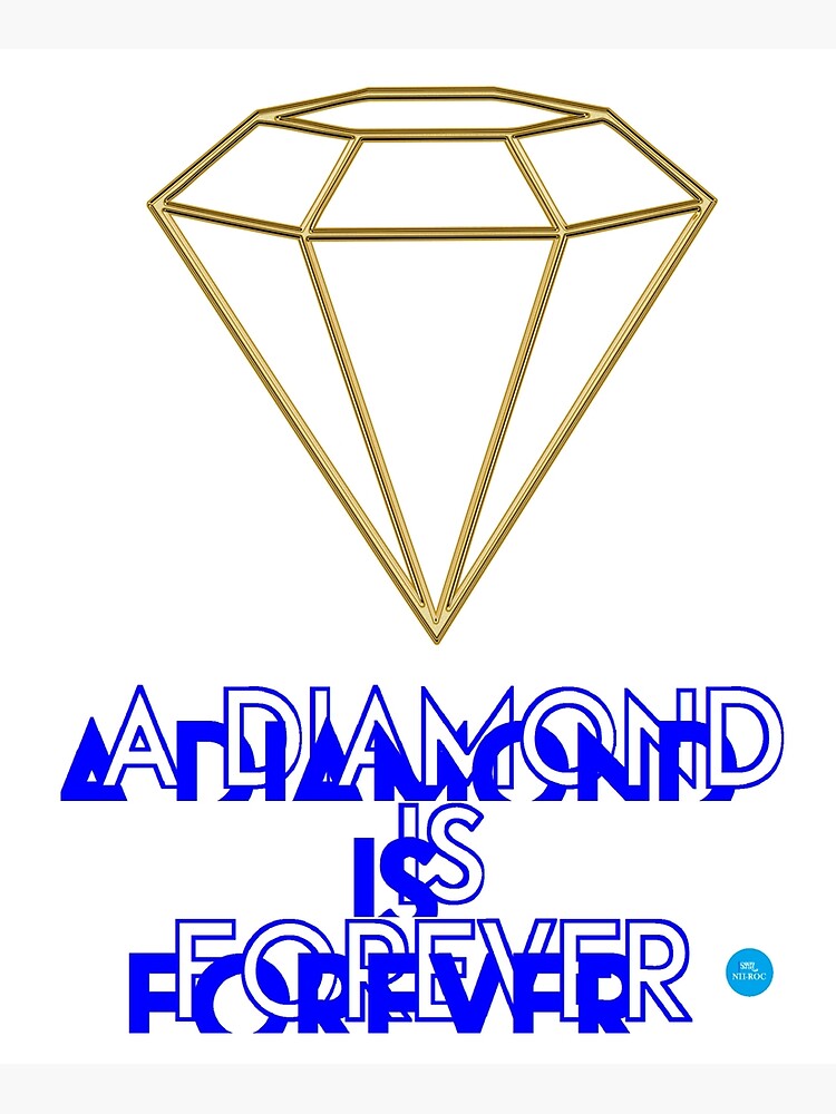 "A diamond is forever" Poster for Sale by NH-ROC | Redbubble
