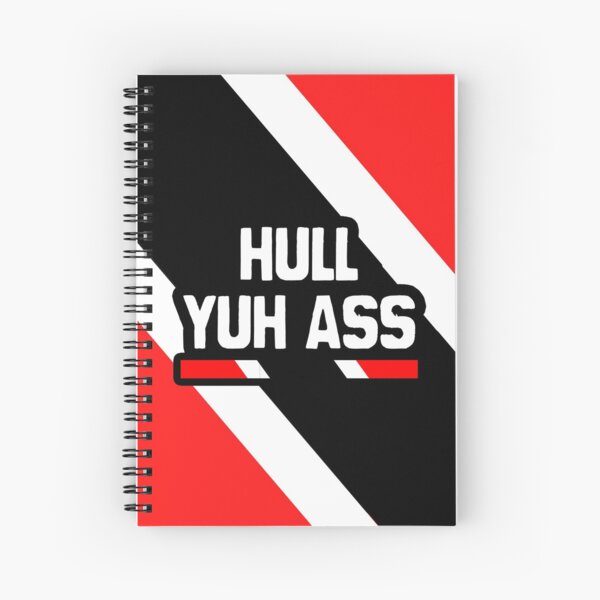 "Hull Yuh Ass - Trinidad Slang | Trinidad And Tobago" Spiral Notebook ...