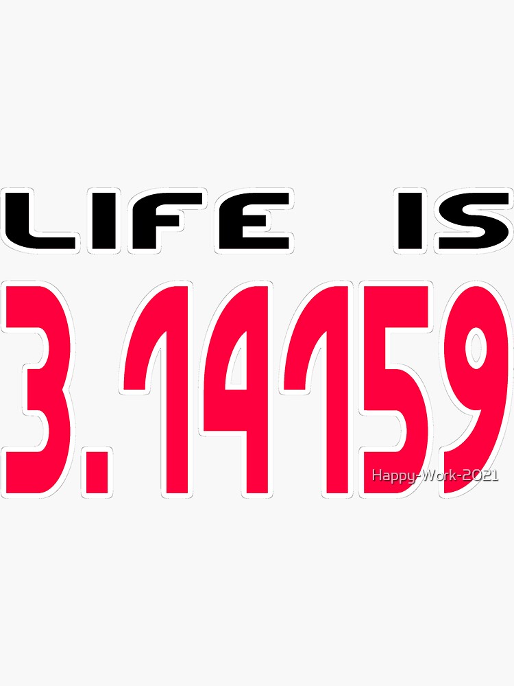 "Life is 3.14159 / Pi / Science / Mathematics / Physics" Sticker for ...