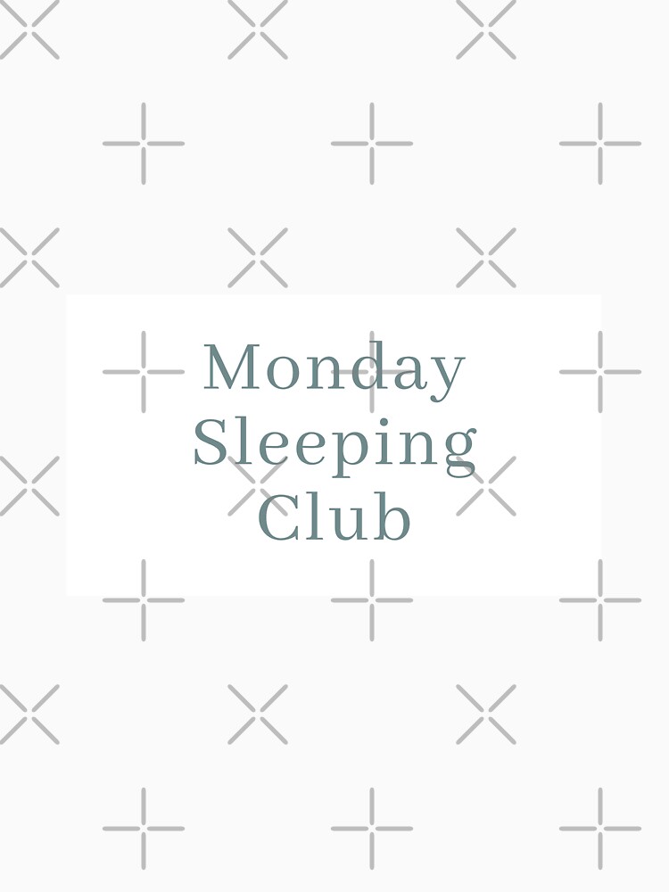 "Monday Sleeping Club" Essential T-Shirt for Sale by ww-lens | Redbubble