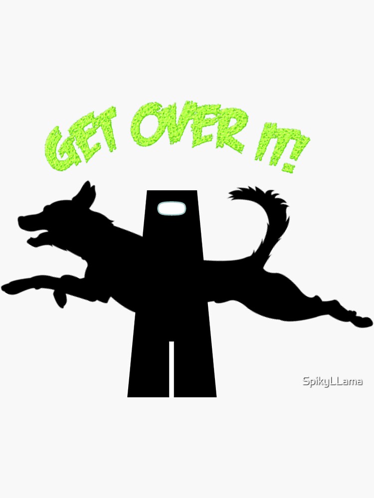 "Get Over It - Available in White." Sticker for Sale by SpikyLLama ...
