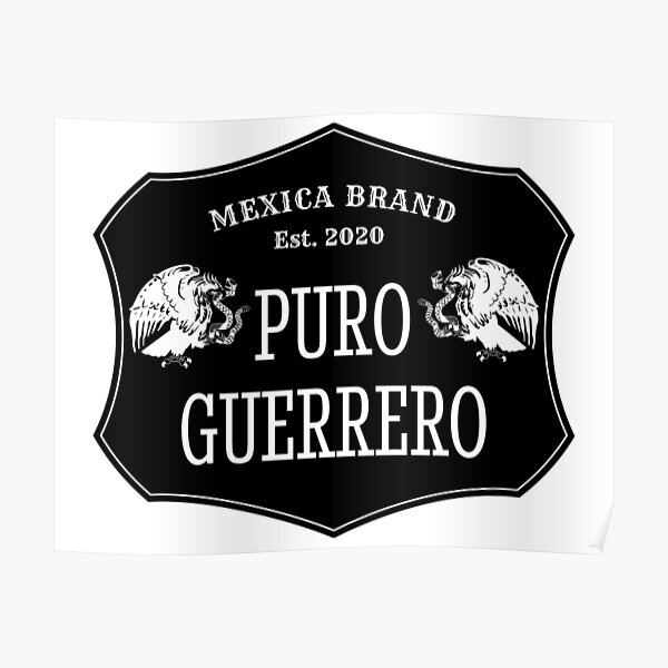 "Puro Guerrero by Mexica Brand" Poster for Sale by MexicaBrand | Redbubble