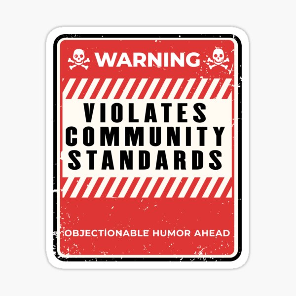 "Violates Community Standards - Objectionable Humor" Sticker for Sale ...