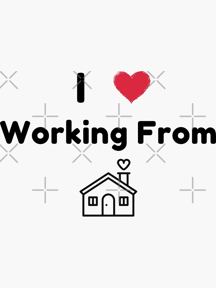 "I Love Working From Home | WFH | Home Office" Sticker for Sale by ...