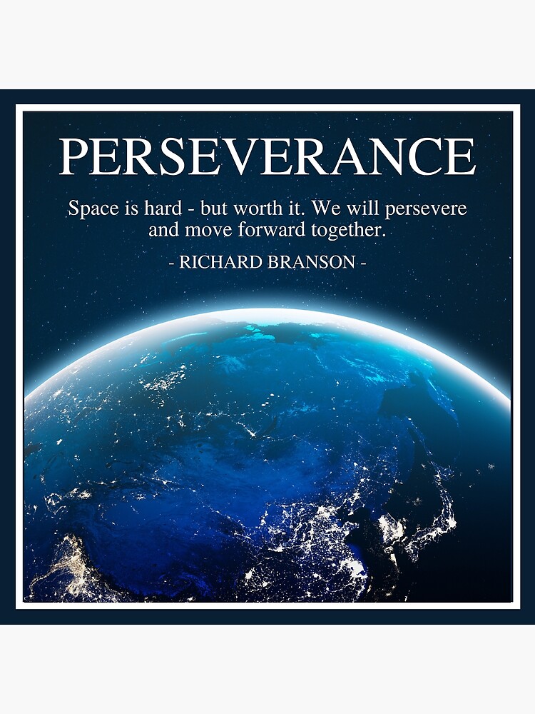 "PERSEVERANCE - Space is hard - but worth it. We will persevere ...