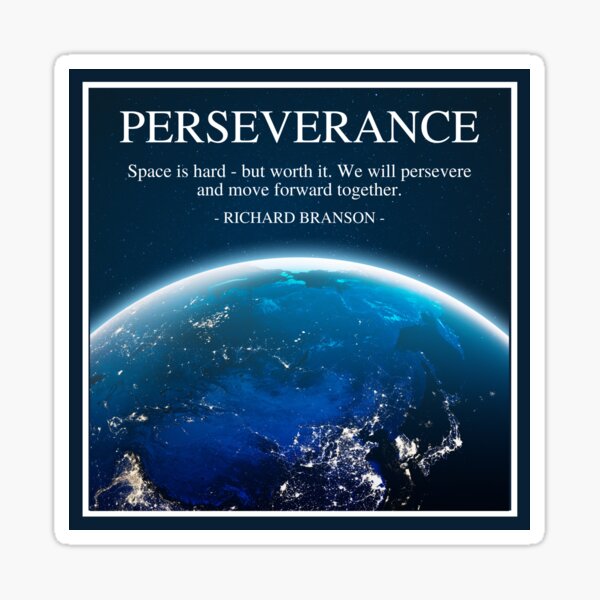 "PERSEVERANCE - Space is hard - but worth it. We will persevere ...