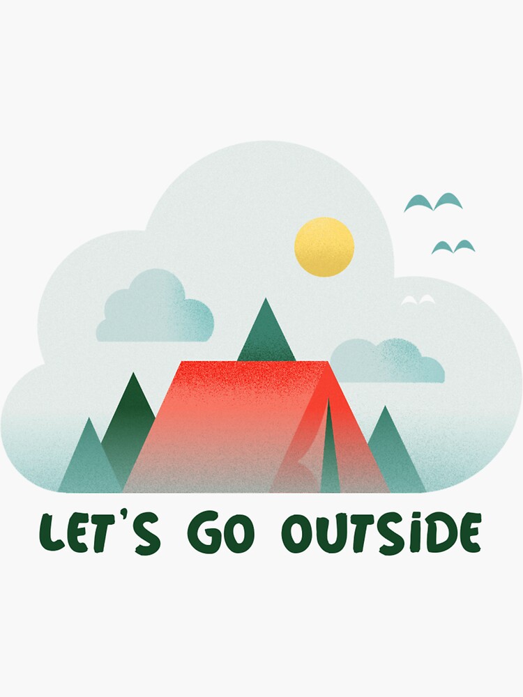 "Let's go outside" Sticker by Sayfan-Design | Redbubble