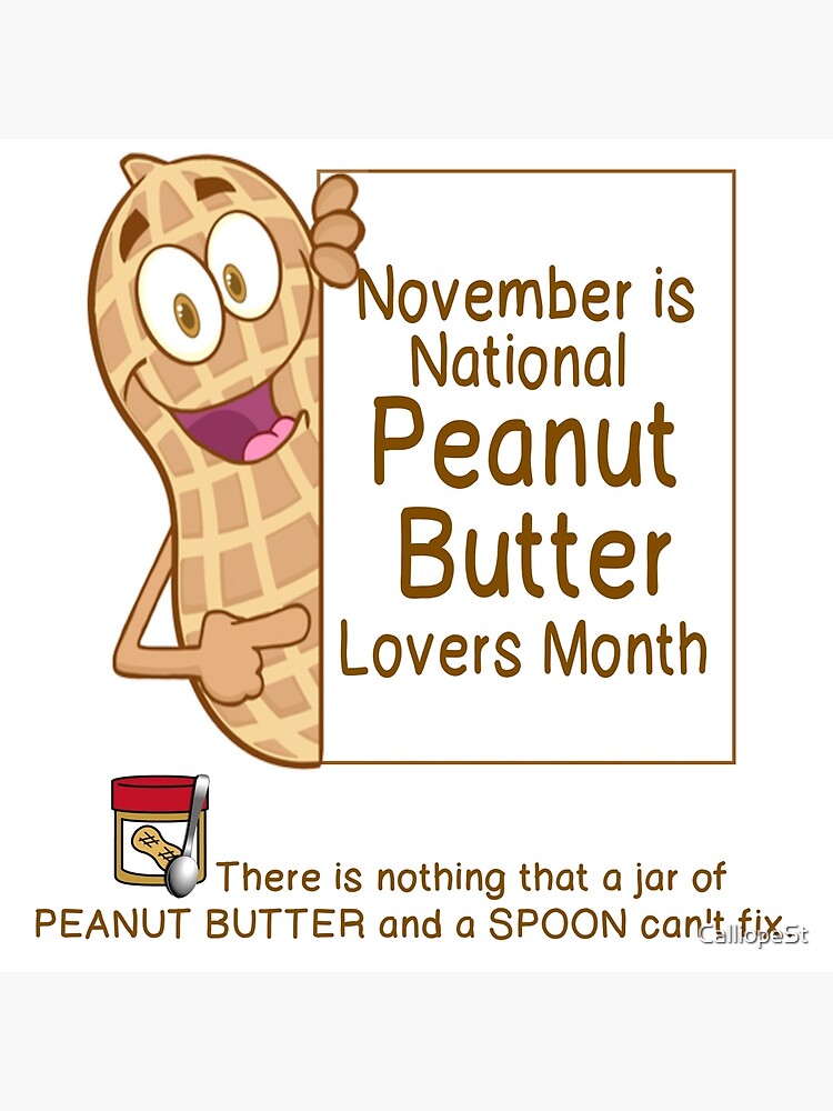 "NOVEMBER IS PEANUT BUTTER LOVERS MONTH" Poster for Sale by CalliopeSt ...