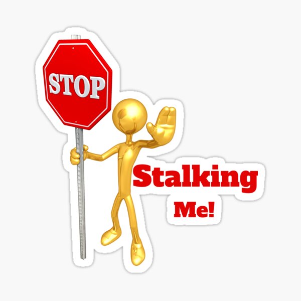 "Stop Stalking Me!" Sticker by PersonalGallery | Redbubble