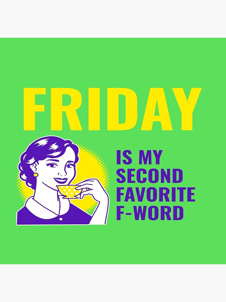 "Friday Is My Second Favorite F-Word - 1950's Housewife Sarcastic Witty ...