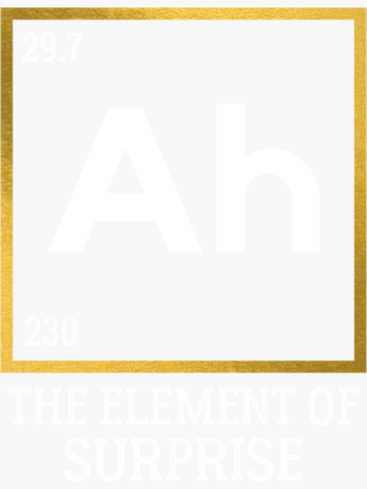 "Ah The Element of Surprise Science Periodic Table" Sticker for Sale by ...
