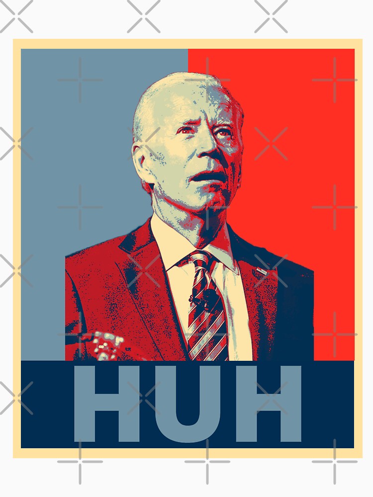 "President Joe Biden Confused HUH Poster" T-shirt for Sale by Bo-Bros ...