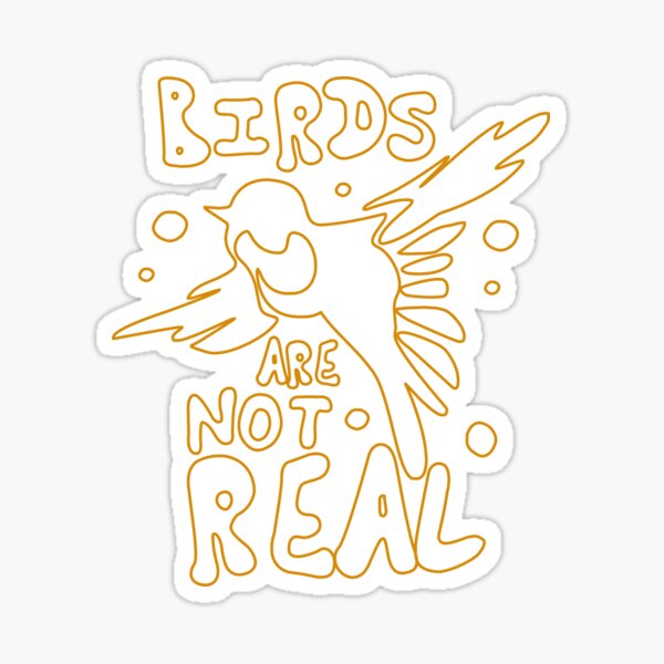 "Birds are not real" Sticker for Sale by KavFab | Redbubble
