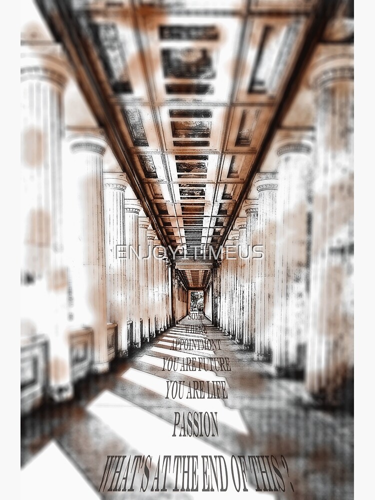 "What's at the end of this ?" Poster by ENJOY1TIMEUS | Redbubble