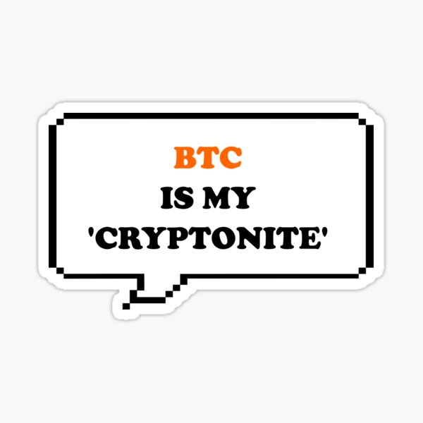 "Funny BTC is my Kryptonite word play (Cryptonite) Black, White and BTC ...