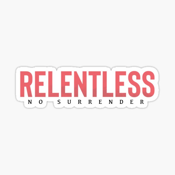 "Relentless" Sticker by Inner6Gear | Redbubble
