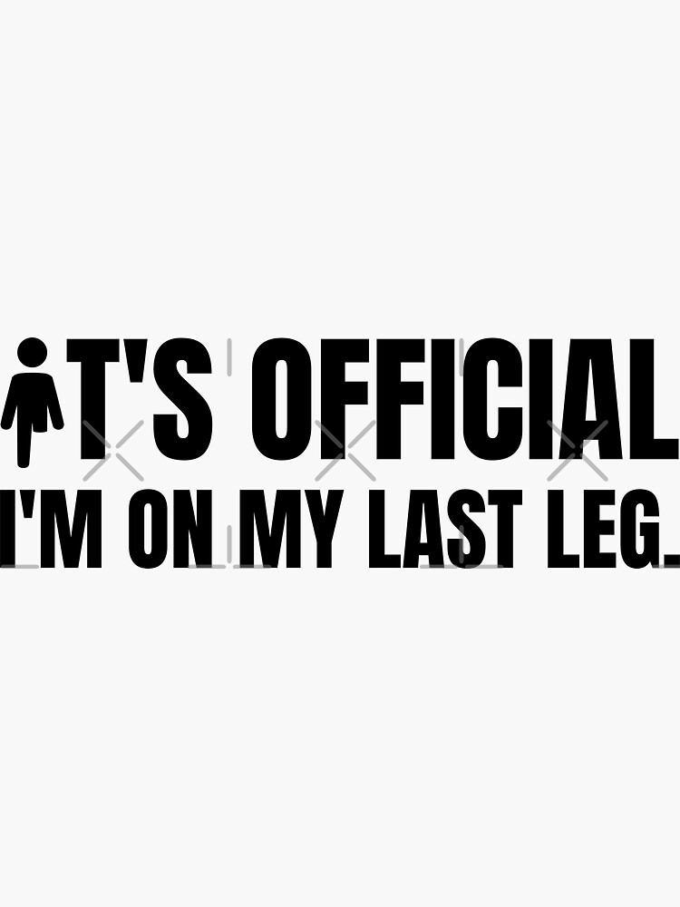 "I'm On My Last Leg, Humor Amputee, Amputee, Amputee shirt, Amputee ...